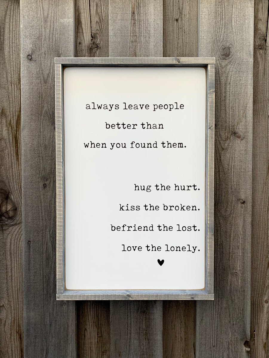 Leave People Better Than When You Found Them – Little Wood Bird Design Co.